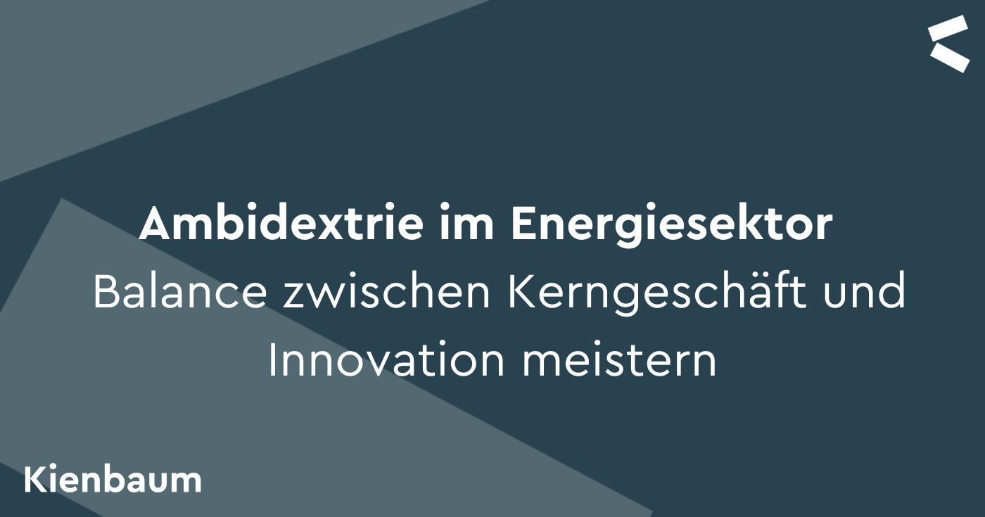 Ambidextrie im Energiesektor: Balance von Innovation und Kern